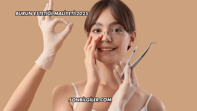 Burun Estetiği Maliyeti 2025 - Kariyer Fikirleri